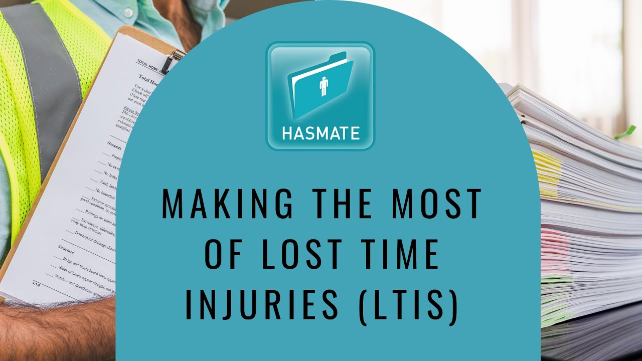 Making the most of Lost Time Injuries (LTIs) and Incidents | Hasmate